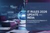 India’s 2026 IT Rules Amendment: Regulating AI-Generated Content and ...